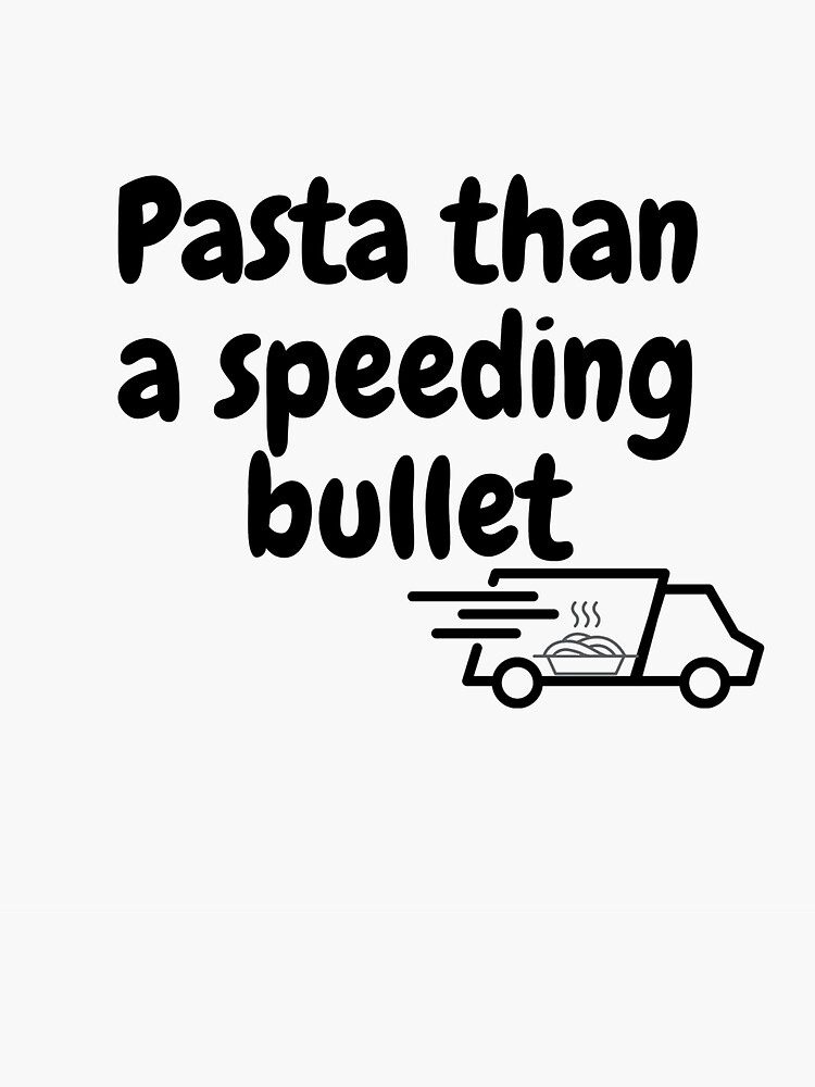 "Pasta than a speeding bullet" Sticker for Sale by foodlovershop ...