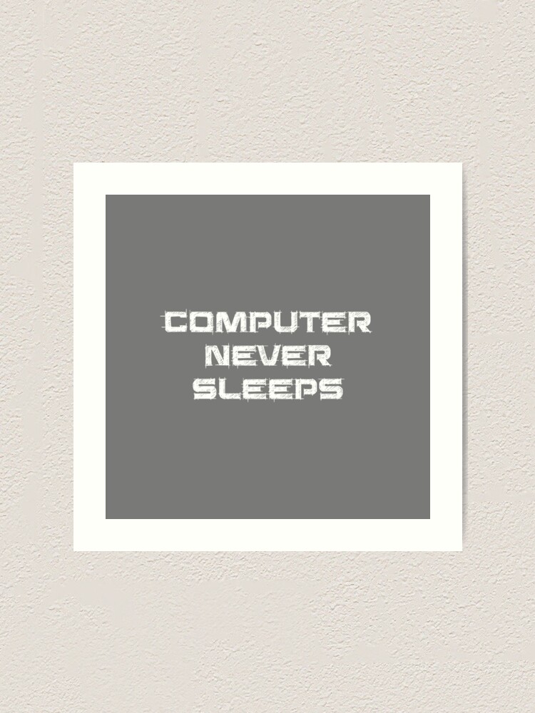 "Computer Never Sleep | The age of AI" Art Print by Desznr | Redbubble