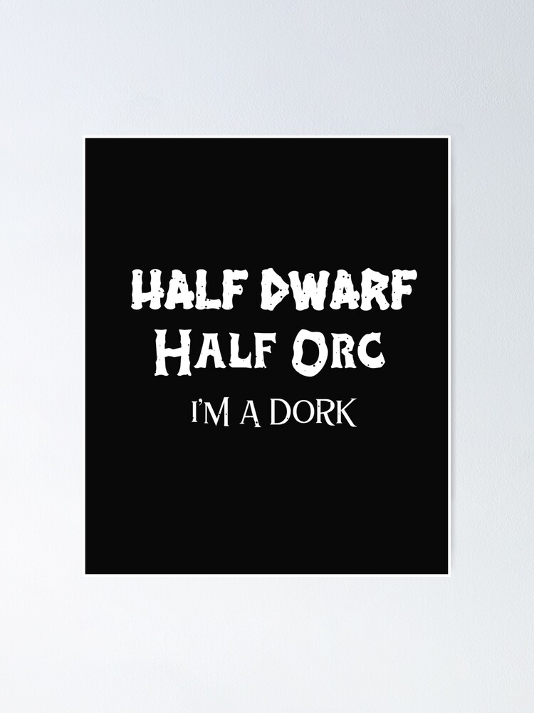 "Funny DND Dwarf Orc Dork Shirt" Poster by fkaiello | Redbubble