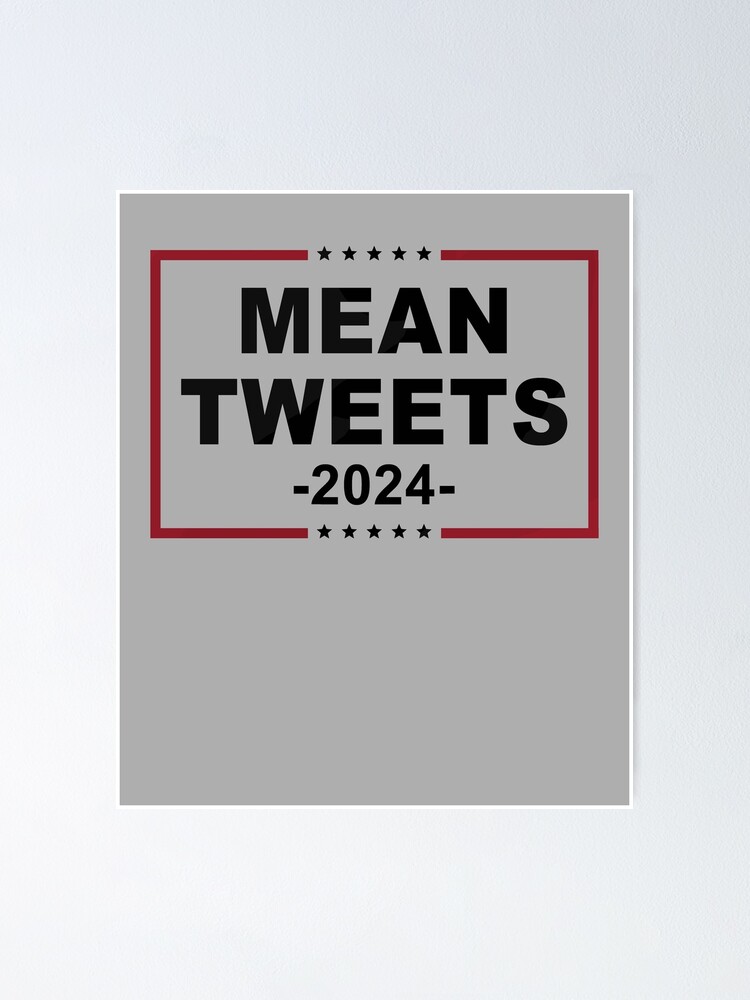 "Funny Election Design Mean Tweets 2024" Poster for Sale by ...