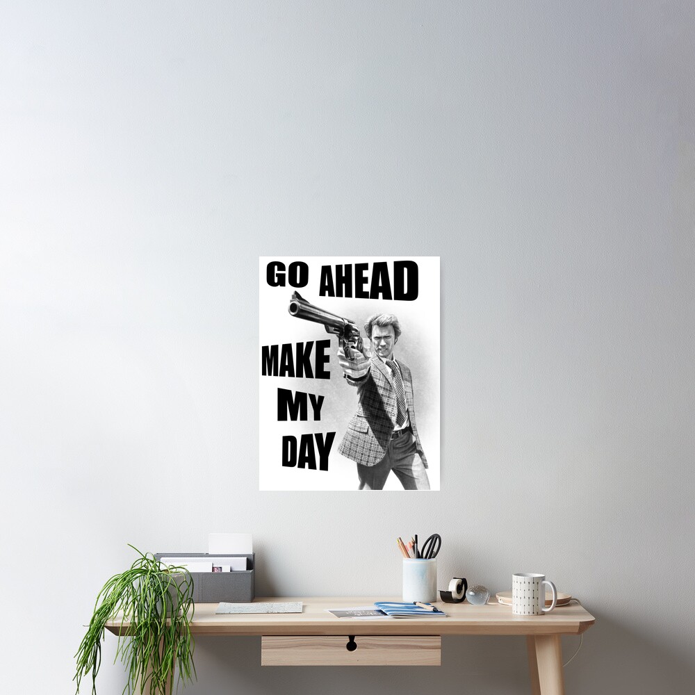 "Make my day " Poster by Petersnook | Redbubble