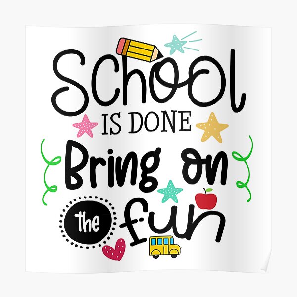 "School is Done - Last Day of School" Poster for Sale by younghopes ...