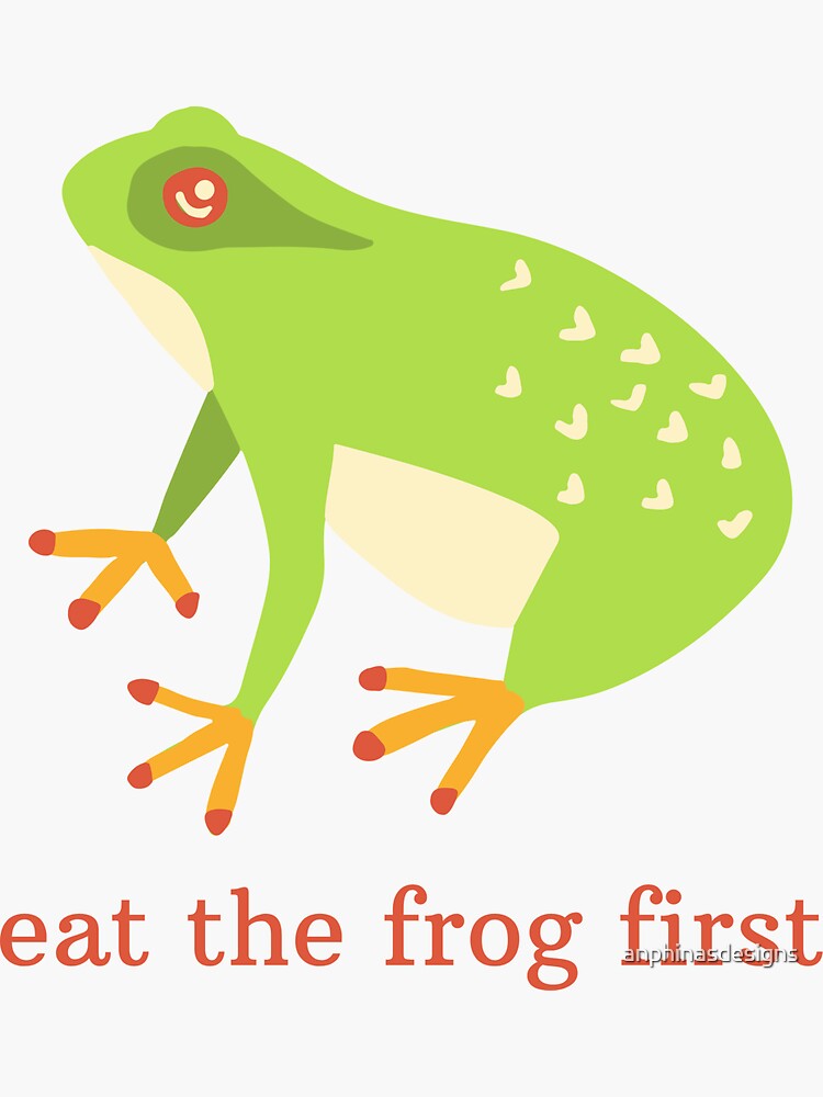 "eat the frog first" Sticker for Sale by anphinasdesigns | Redbubble
