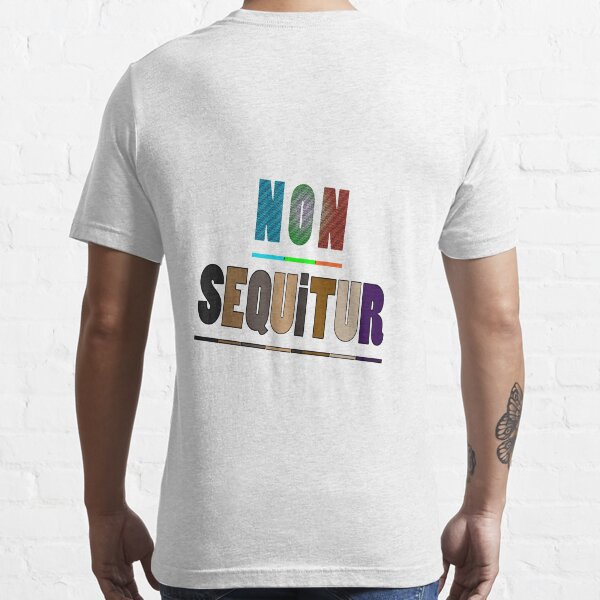 "NON SEQUiTUR" T-shirt for Sale by TeaseTees | Redbubble | jlh designs ...
