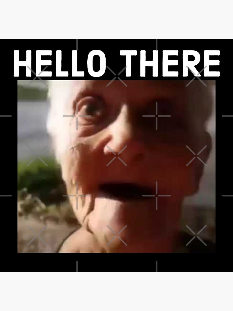 "Hello there sweetheart darling meme " Poster for Sale by Blacksoulgear ...