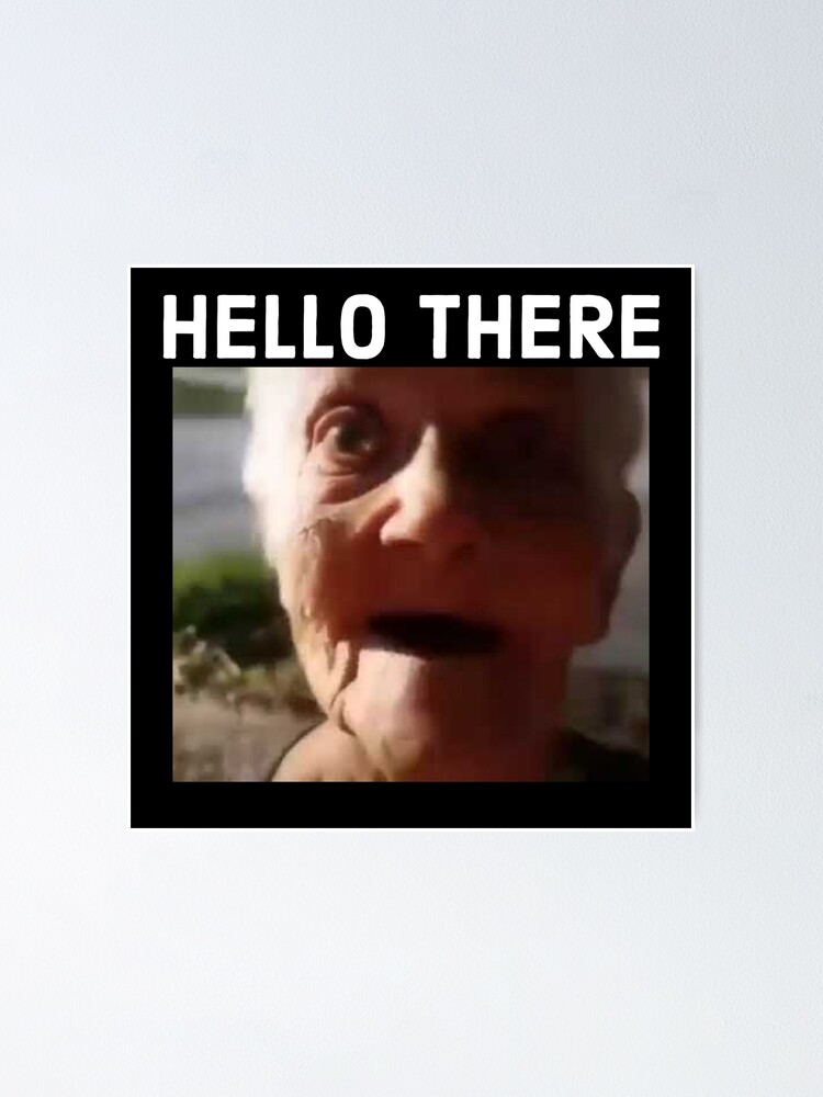 "Hello there sweetheart darling meme " Poster for Sale by Blacksoulgear ...