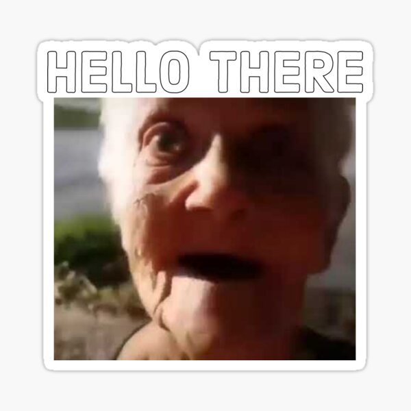 "Hello there sweetheart darling meme " Sticker for Sale by ...
