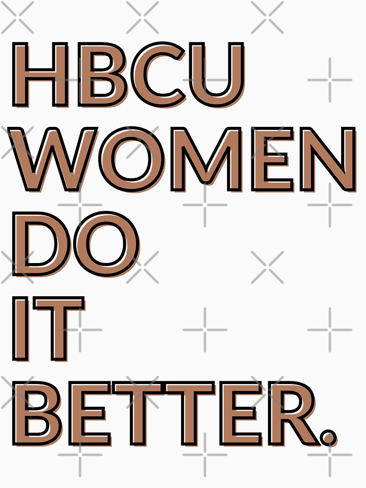 "HBCU WOMEN DO IT BETTER - HBCU STICKERS - HBCU PRIDE" T-shirt for Sale ...