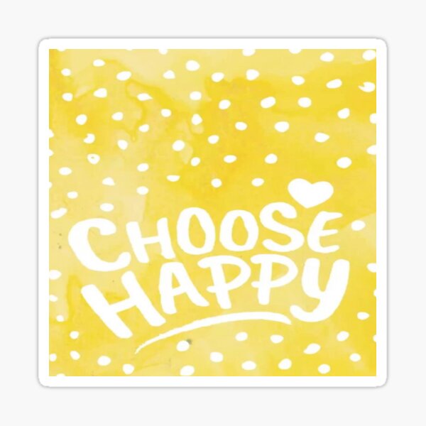 "Choose happy " Sticker by Qyqv2 | Redbubble