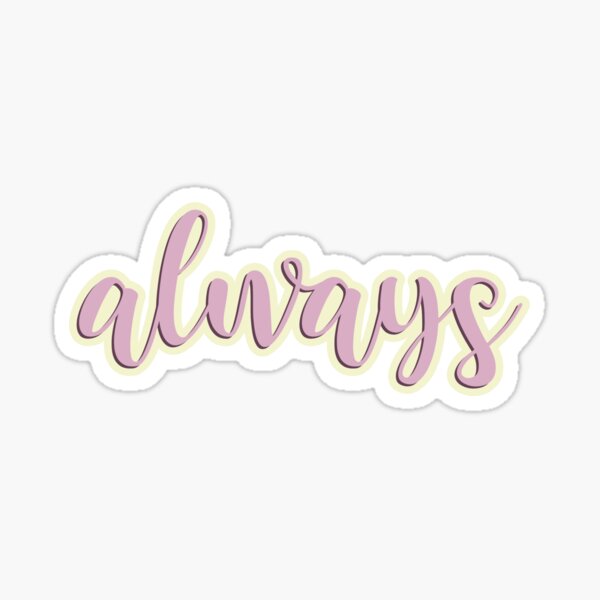 "Always" Sticker for Sale by artxfaye | Redbubble