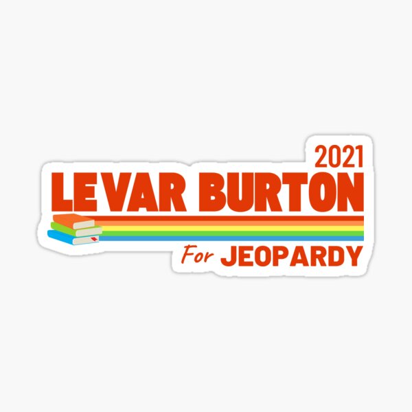 "LeVar Burton for Jeopardy 2021" Sticker for Sale by MindFullDesigns ...