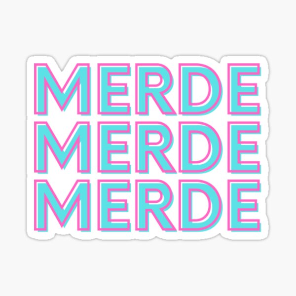 ""Merde, Merde, Merde" French saying" Sticker by ashleypattea | Redbubble