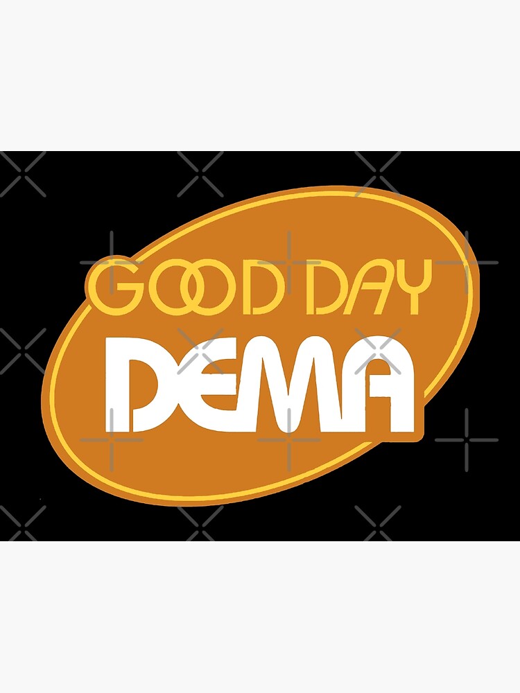 "good day dema" Poster by kienava | Redbubble