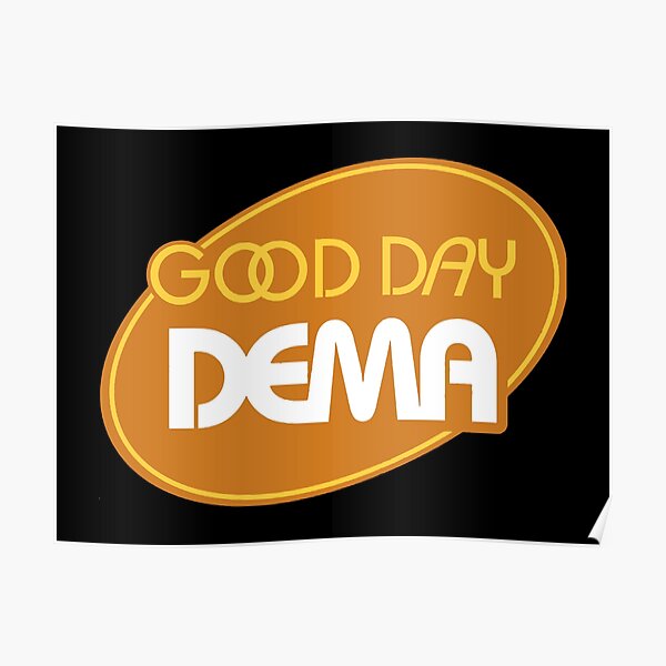 "good day dema" Poster by kienava | Redbubble