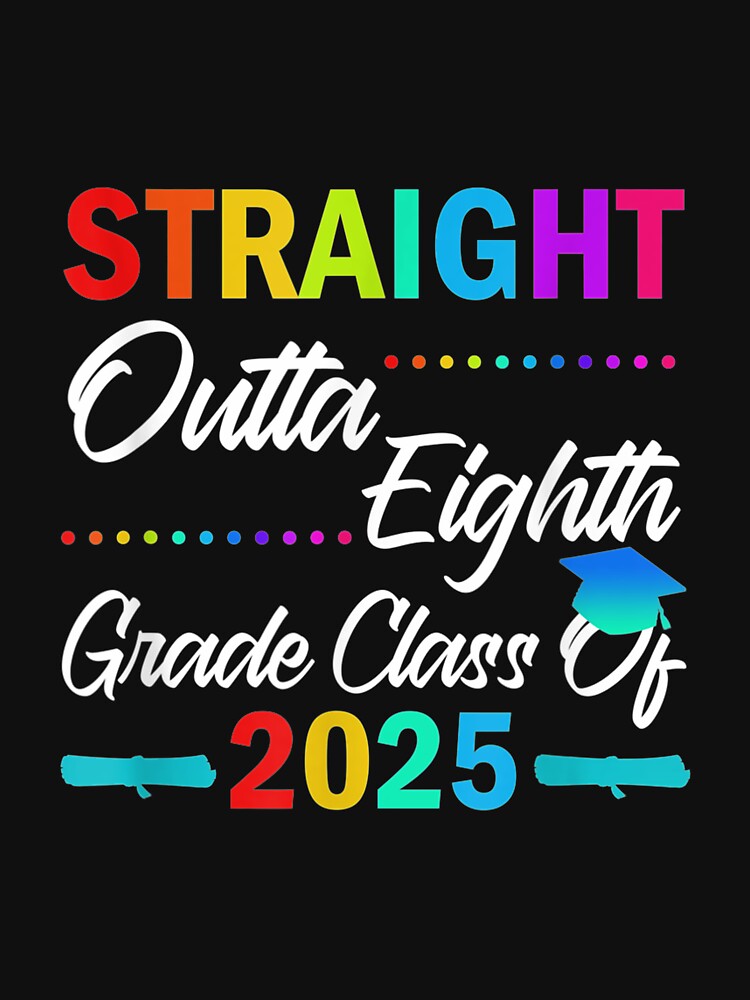 "Straight Outta 8th Grade Class of 2025 Graduation TShirt82" Essential ...
