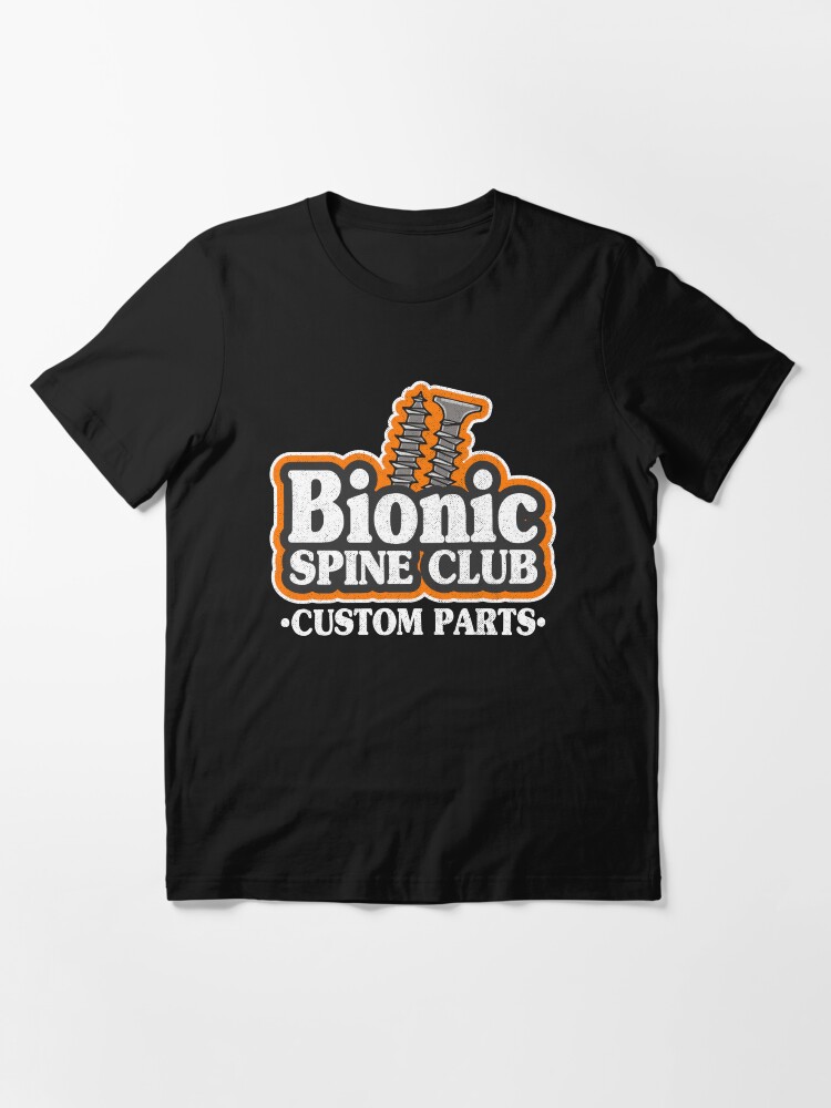 "Bionic Spine Club Custom Parts Surgery Spinal Fusion Get Well" T-shirt ...