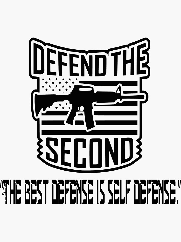 "2nd amendment / THE BEST DEFENSE IS SELF DEFENSE." Sticker for Sale by ...