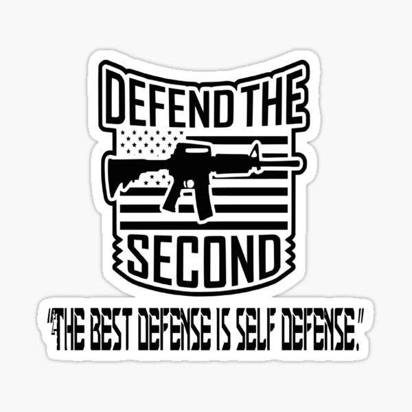 "2nd amendment / THE BEST DEFENSE IS SELF DEFENSE." Sticker for Sale by ...