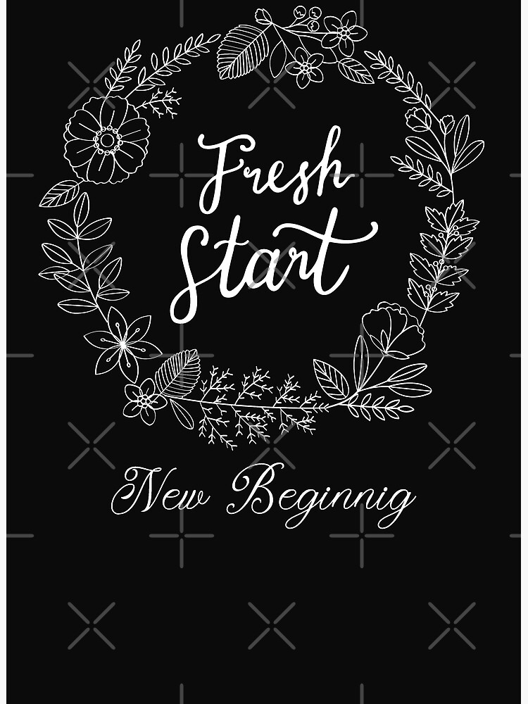 "fresh start new beginning" Poster by paintingnou | Redbubble