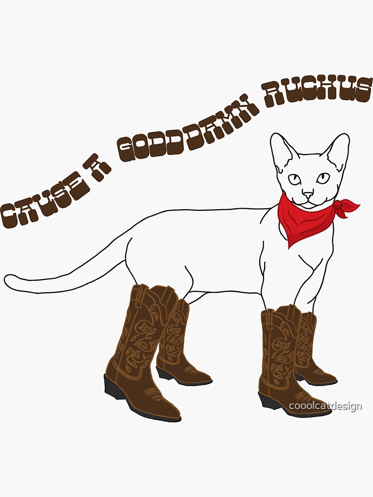 "Cause a Goddam Ruckus Cowboy Cat in Boots " Sticker for Sale by ...