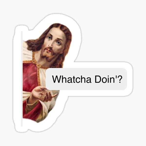 "Funny Jesus Meme Whatcha Doin'?" Sticker for Sale by YassineKaissi ...