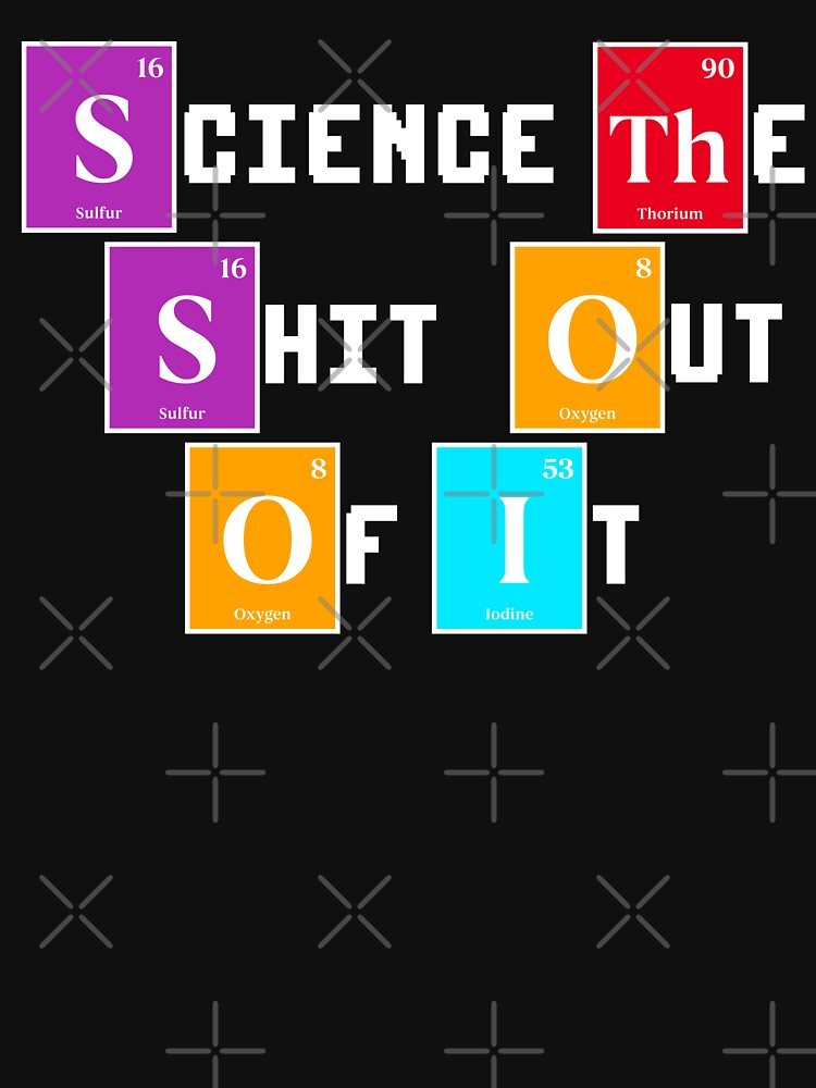 "Science the Shit Out of it" T-shirt for Sale by geekfunny | Redbubble ...