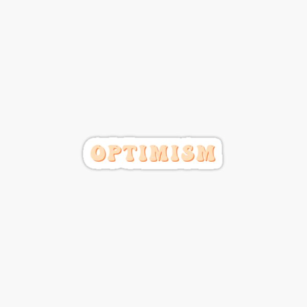 "optimism" Sticker for Sale by Tbtworld | Redbubble
