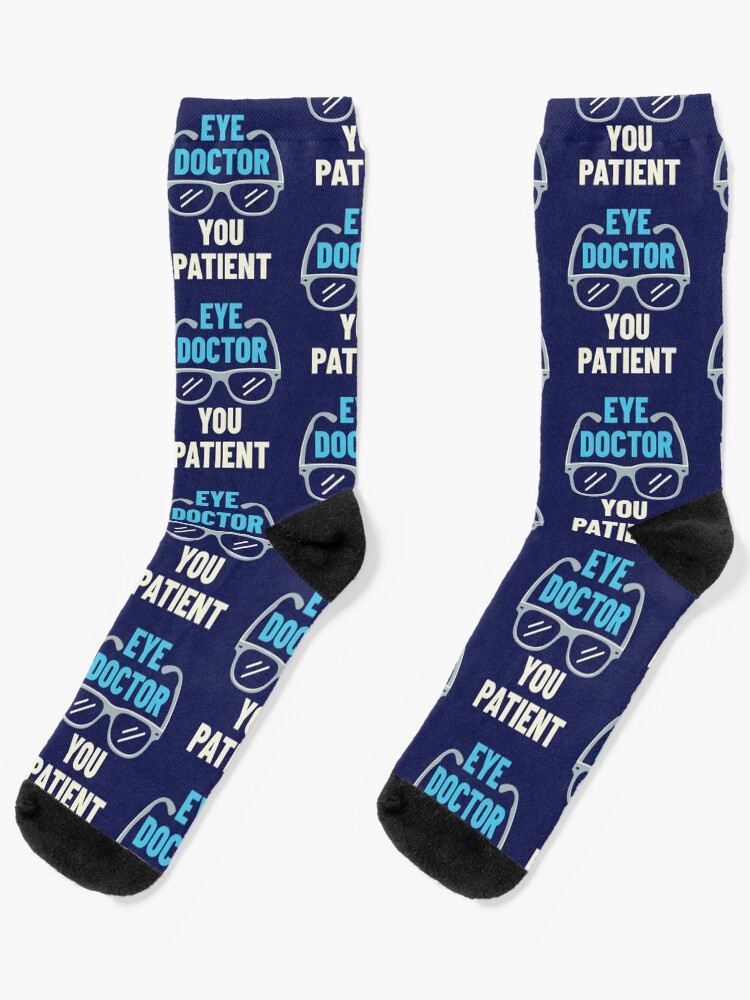 "Eye Doctor You Patient Funny Optometrist Ophthalmologist" Socks for ...