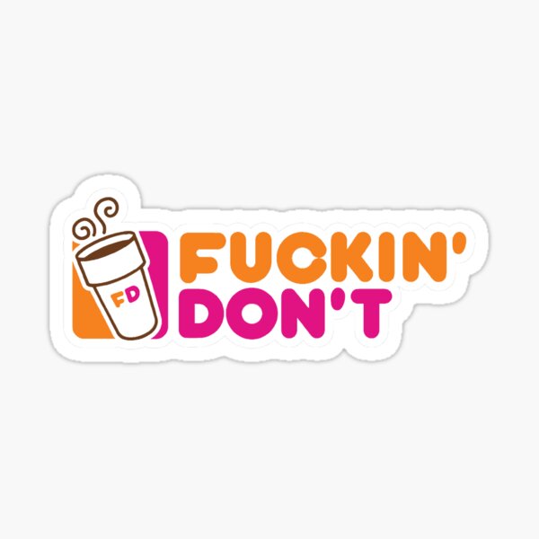 "Dunkin' Don't Do It" Sticker for Sale by DWaffleDesigns | Redbubble