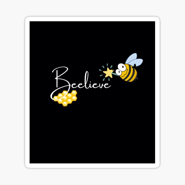"Beelieve" Sticker for Sale by LoudLizzy | Redbubble
