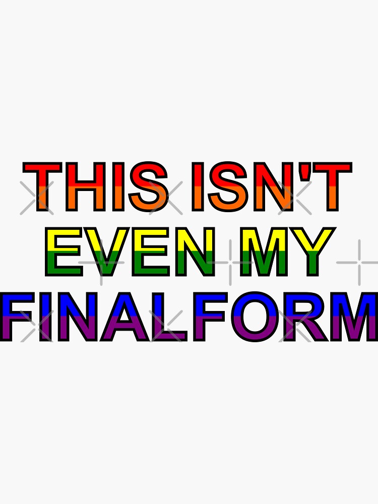 "Not My Final Form" Sticker for Sale by pbellon | Redbubble