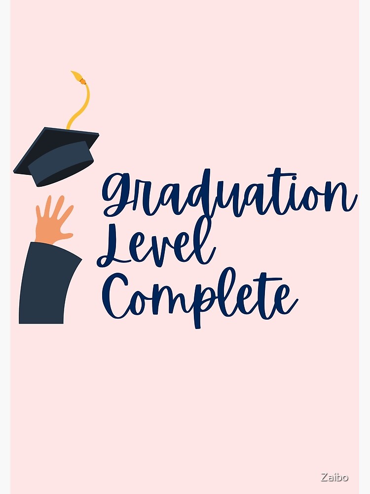 "graduation level complete" Poster by Zaibo | Redbubble