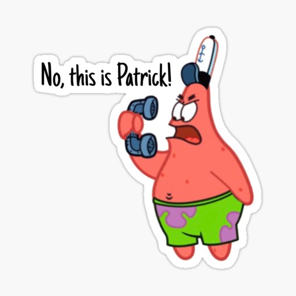 "No, This is Patrick" Sticker for Sale by jr4599 | Redbubble