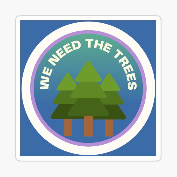 "We need the trees!" Sticker for Sale by vanostdesign | Redbubble