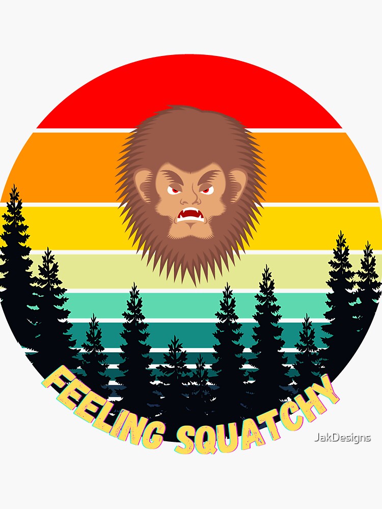 "Feeling Squatchy" Sticker for Sale by JakDesigns | Redbubble