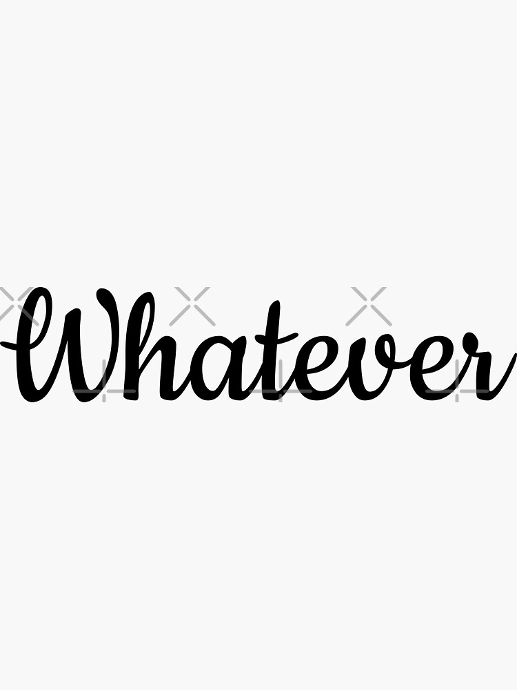 "Whatever in Script Letters" Sticker for Sale by fontspree | Redbubble