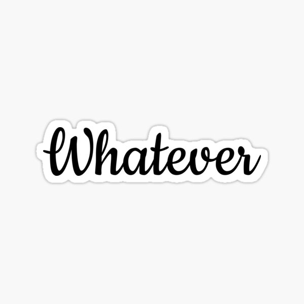 "Whatever in Script Letters" Sticker for Sale by fontspree | Redbubble