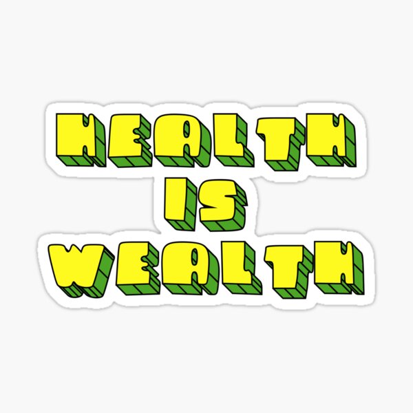 "Health Is Wealth 2" Sticker by Milasneeze | Redbubble