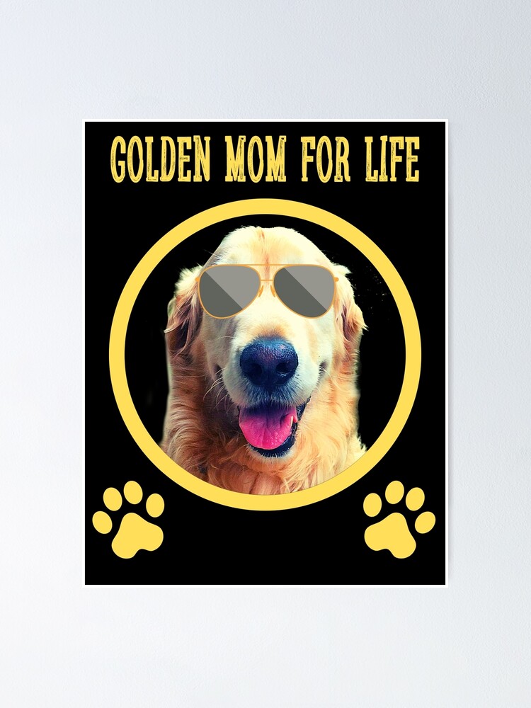 "Golden Mom for Life Golden Retriever Dog with Sunglasses" Poster by ...