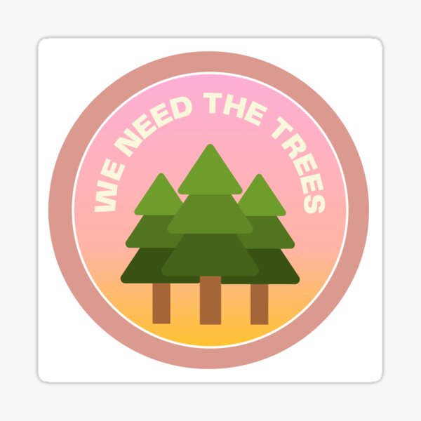 "We need the trees!" Sticker for Sale by vanostdesign | Redbubble