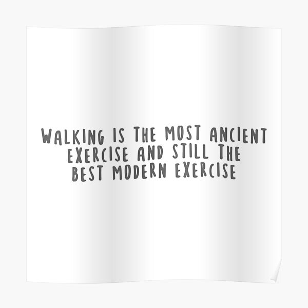 "Walking is the most ancient exercise and still the best modern ...