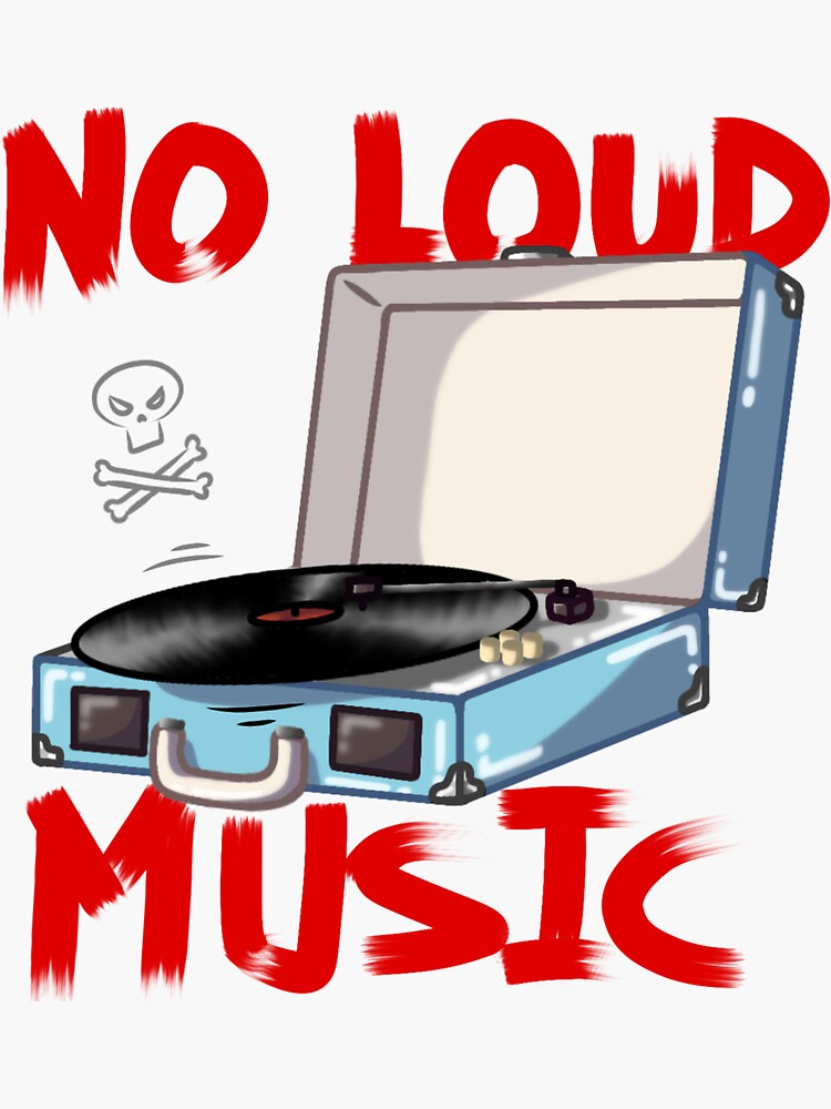 "No Loud Music" Sticker for Sale by CandyCoatedSoda | Redbubble