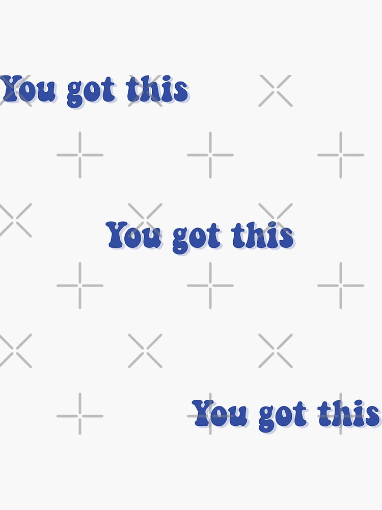 You got this” text inspirational and encouraging " Sticker for Sale by ...