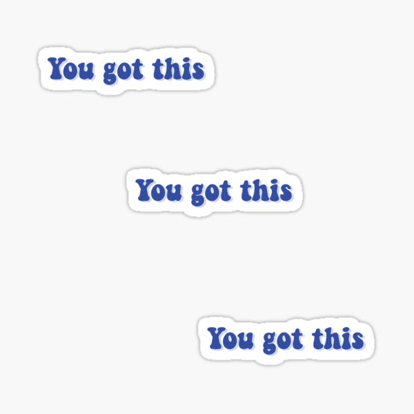 You got this” text inspirational and encouraging " Sticker for Sale by ...