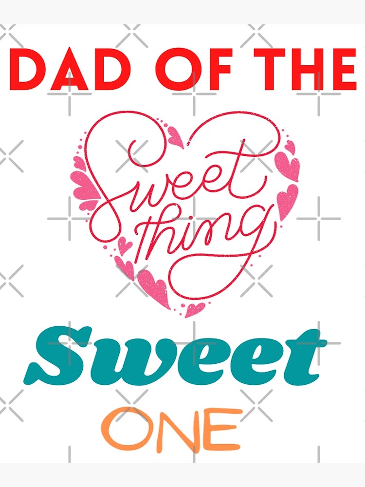 " Dad Of The Sweet One Love you Dad" Poster for Sale by chetan786 ...