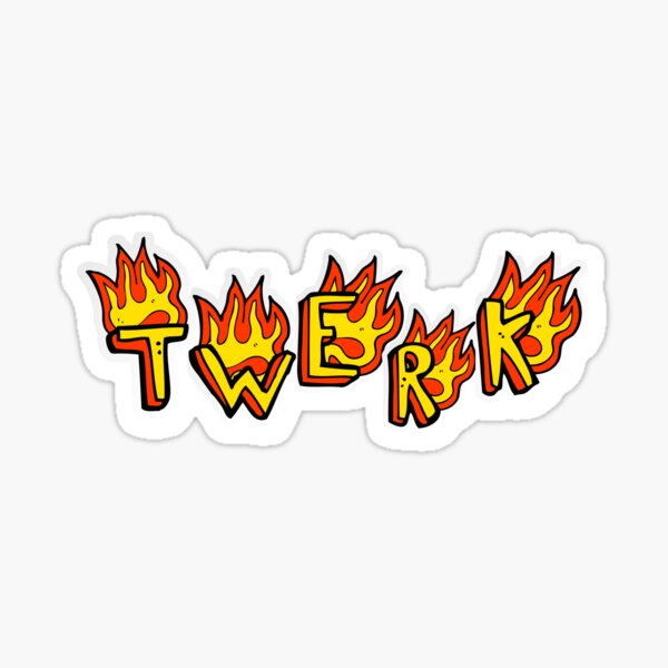 "Twerk it. Twerking dance. Twerk booty. Fire twerking" Sticker for Sale ...