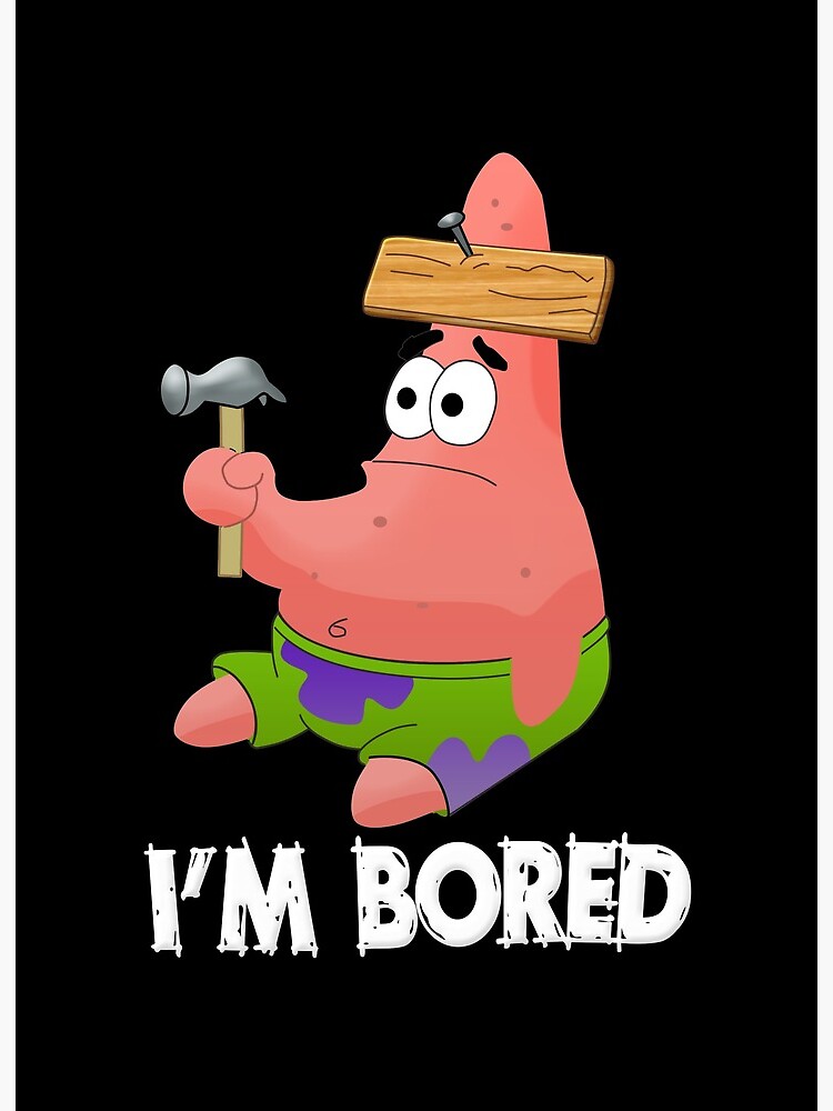 "Patrick I'm Bored" Art Board Print for Sale by ShotEsquire | Redbubble