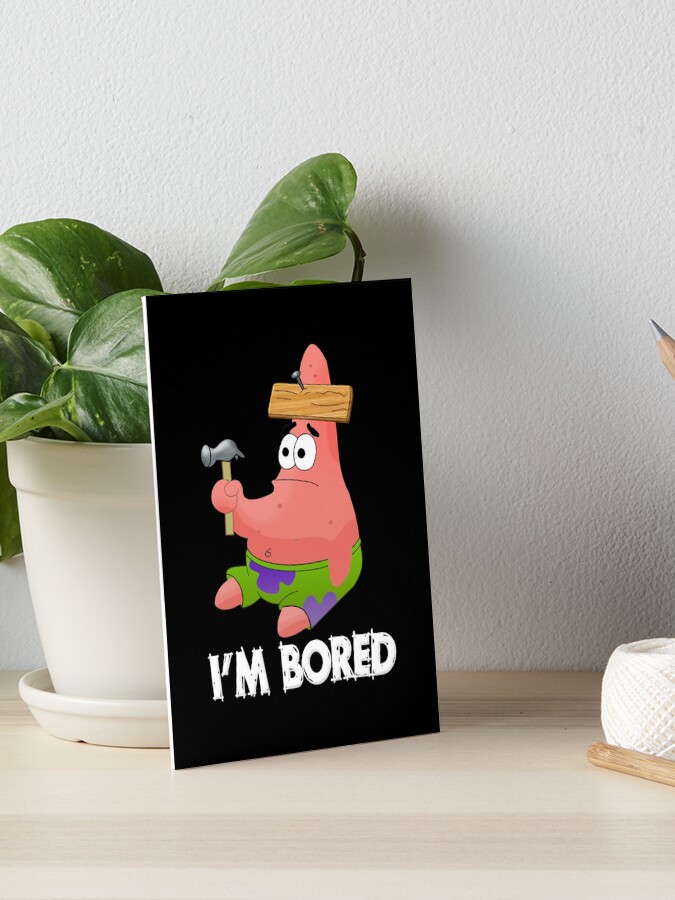 "Patrick I'm Bored" Art Board Print for Sale by ShotEsquire | Redbubble
