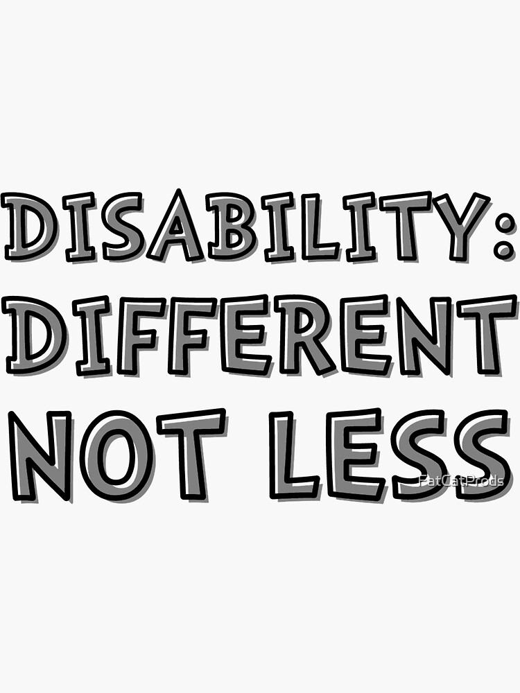 "Disability: Different not less" Sticker for Sale by FatCatProds ...