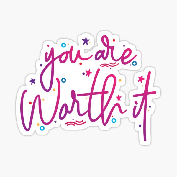 "You Are Worth It" Sticker for Sale by BANGBUNG | Redbubble